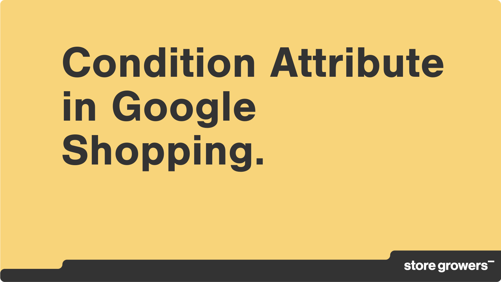 How to Configure the Condition Attribute in Your Product Feed - Store ...