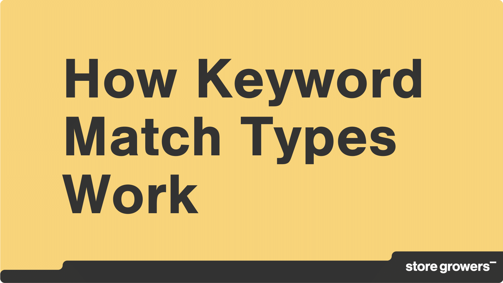 How to Use Keyword Match Types in 2025 - Store Growers