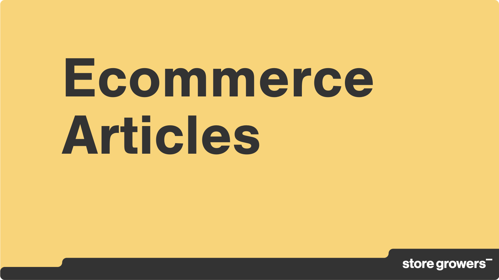 Ecommerce articles - Store Growers