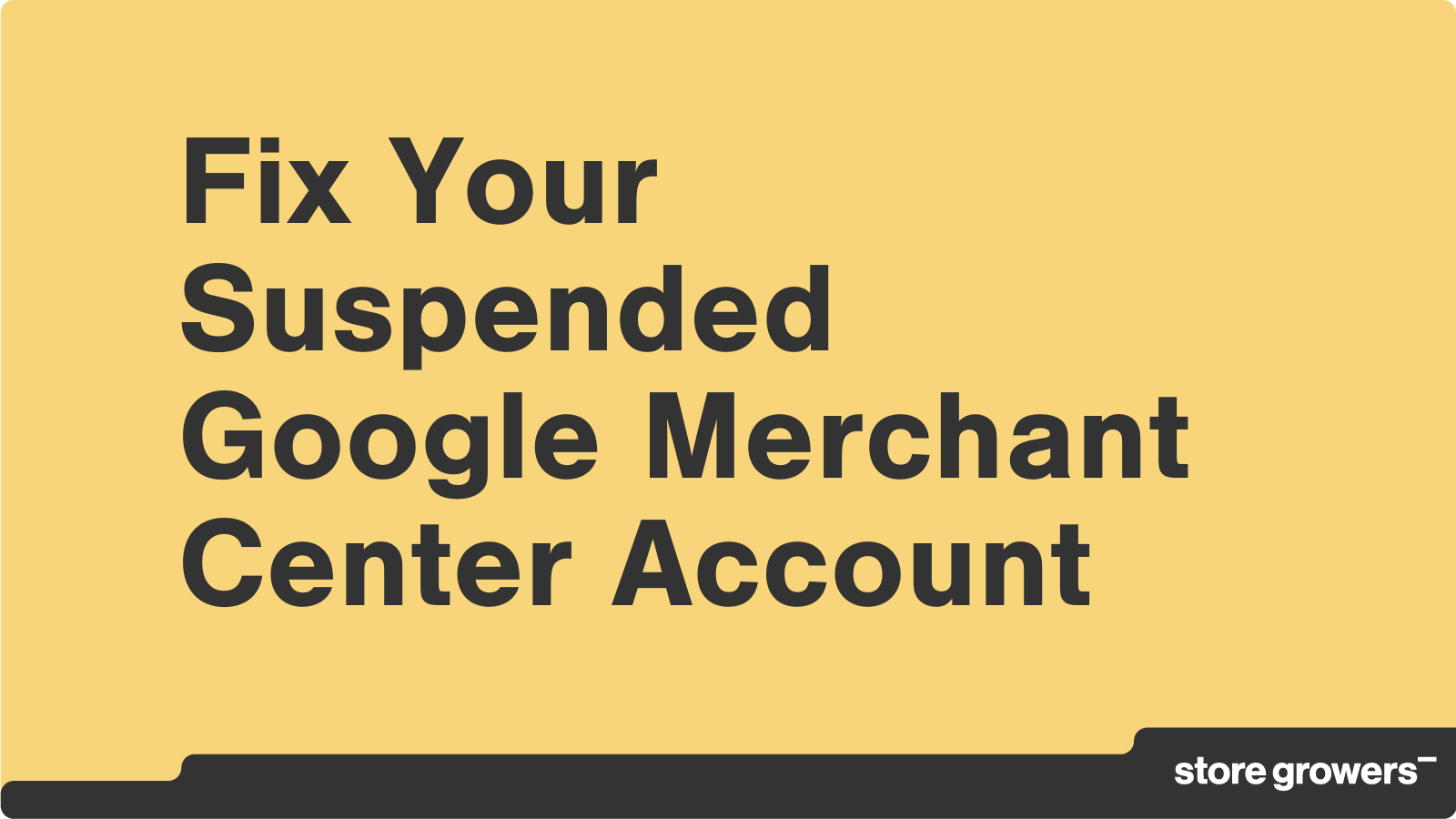 Google Merchant Center Account Suspended? Here Is How to Fix It - Store ...