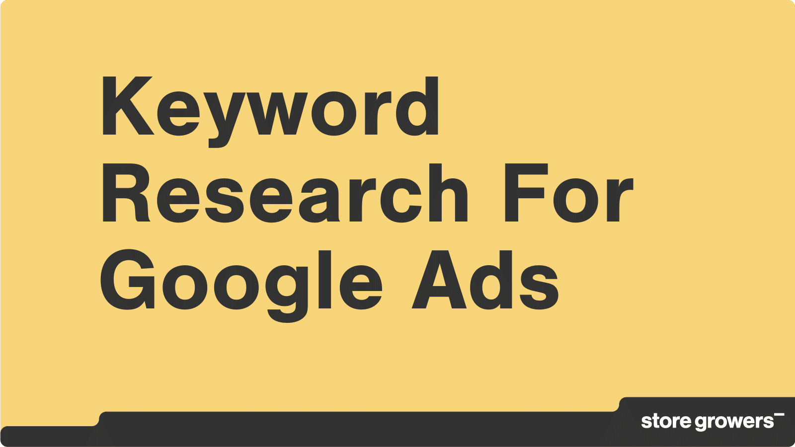 How To Do Keyword Research For Google Ads Store Growers How To Do Keyword Research For Google Ads Store Growers