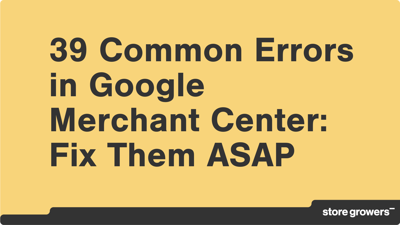 How-to: 39 Google Merchant Center Errors You Need to Fix - Store Growers
